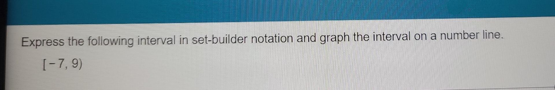 Solved Express the following interval in set-builder | Chegg.com
