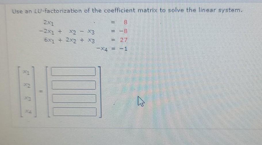 Solved Use an LU-factorization of the coefficient matrix to | Chegg.com