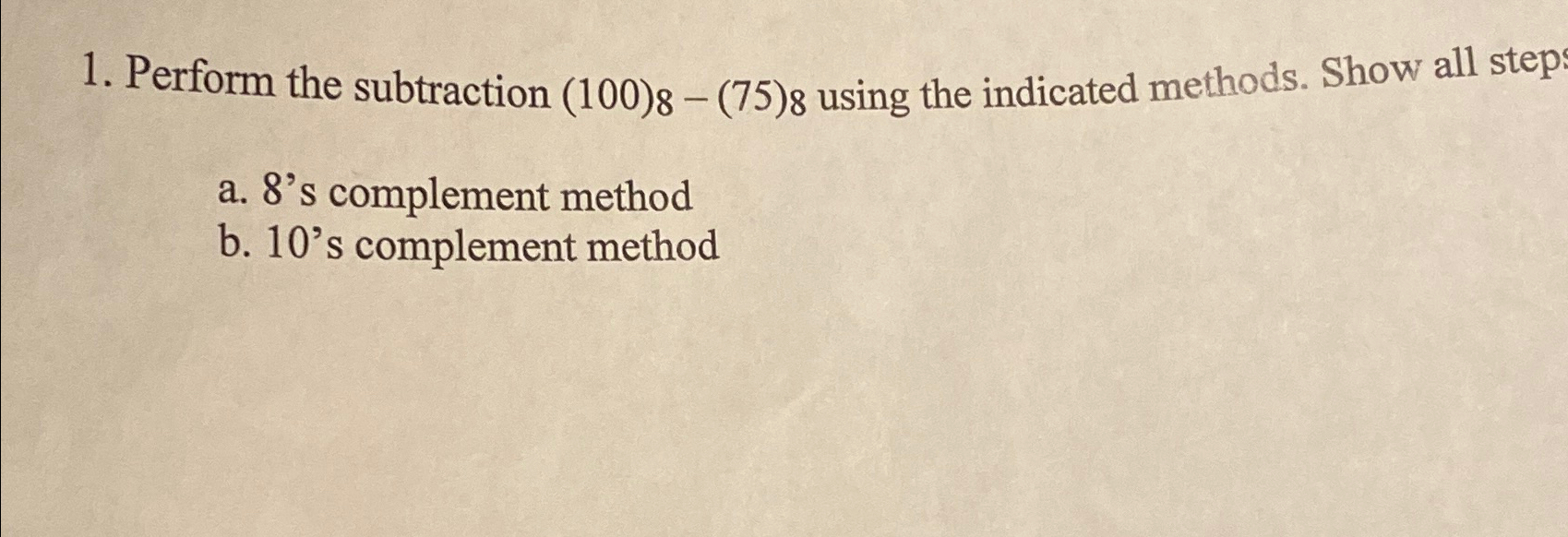 Solved Perform the subtraction (100)8-(75)8 ﻿using the | Chegg.com