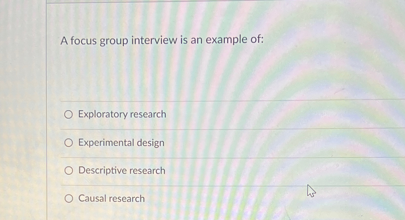 Solved A focus group interview is an example of:Exploratory | Chegg.com