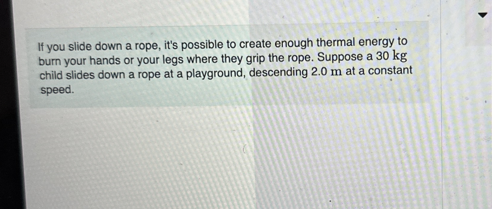 Solved If you slide down a rope, it's possible to create | Chegg.com