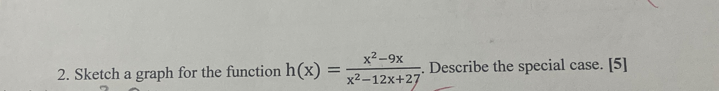 Solved Sketch a graph for the function h(x)=x2-9xx2-12x+27. | Chegg.com