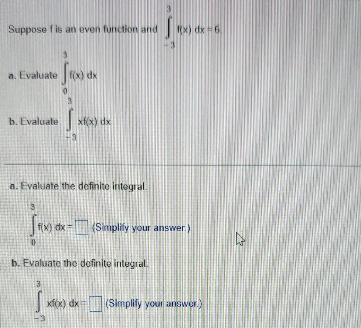 Solved Suppose f is an even function and ∫−3f(x)dx=6 a. | Chegg.com
