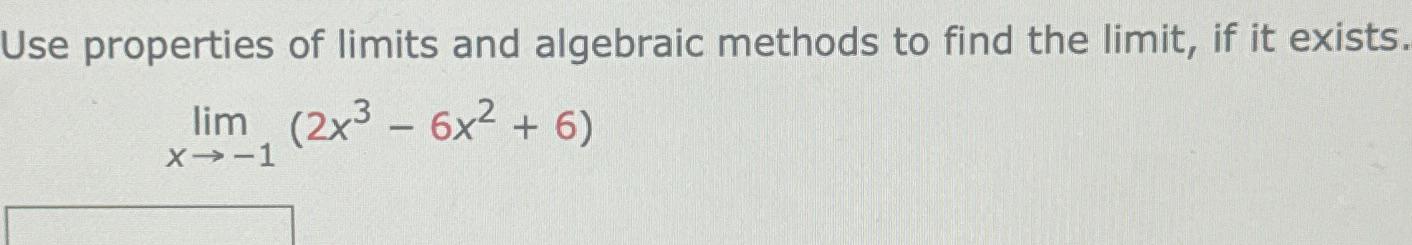 Solved Use properties of limits and algebraic methods to | Chegg.com