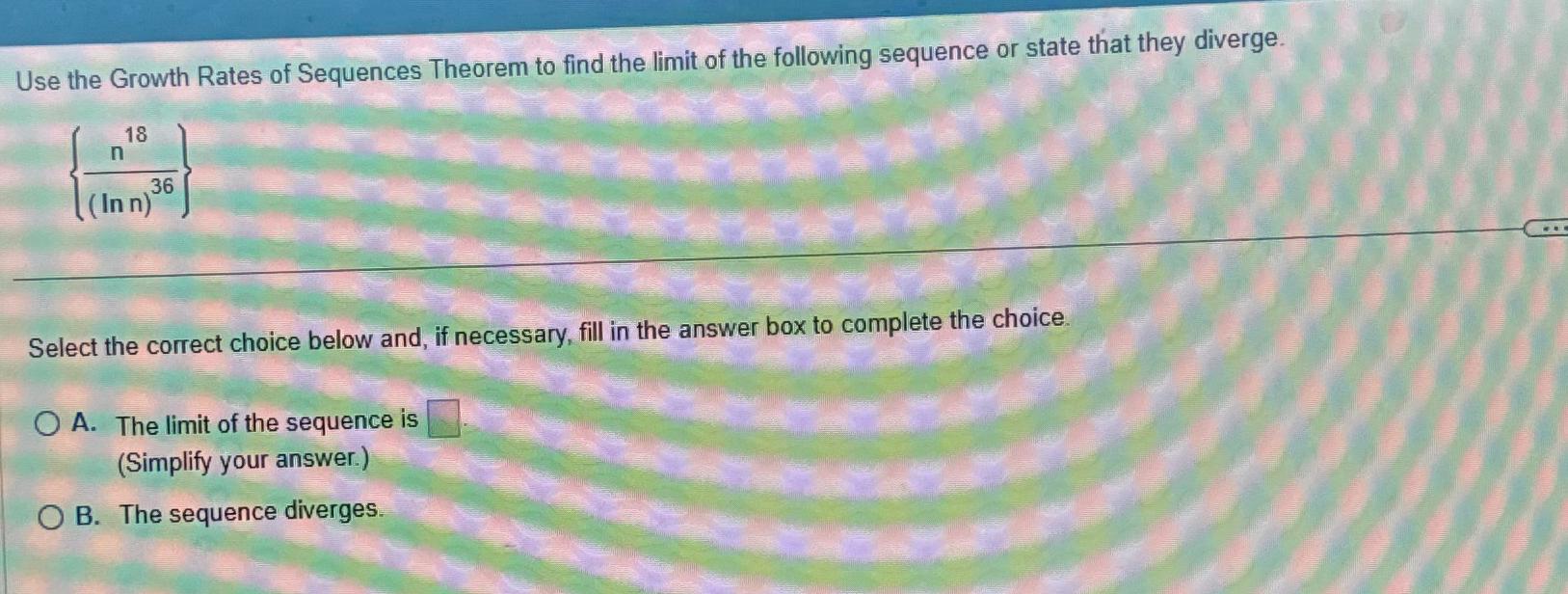Solved Use the Growth Rates of Sequences Theorem to find the | Chegg.com