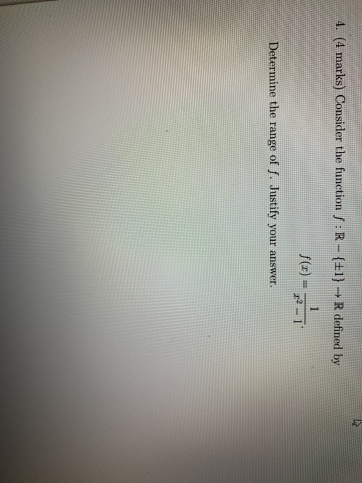 Solved 4. (4 marks) Consider the function f :R- {1} R | Chegg.com