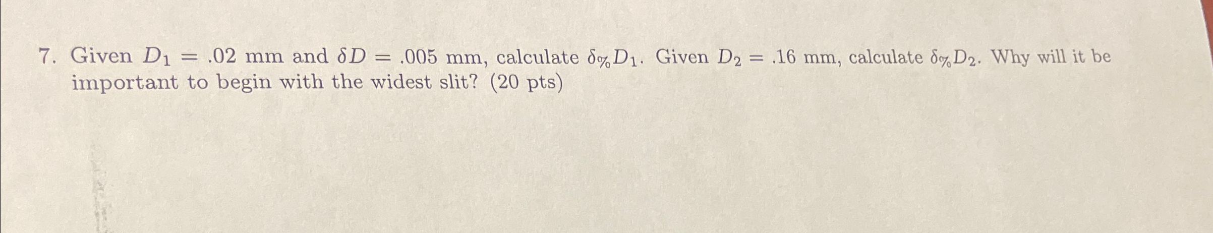 Solved Given D1=.02mm ﻿and δD=.005mm, ﻿calculate δ%D1. | Chegg.com