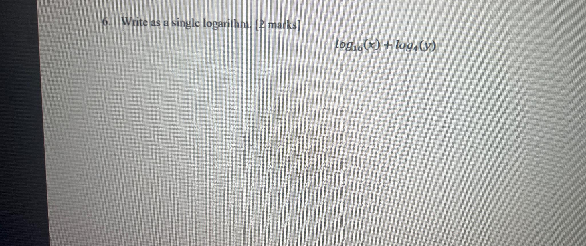 Solved Write as a single logarithm.log16(x)+log4(y) | Chegg.com