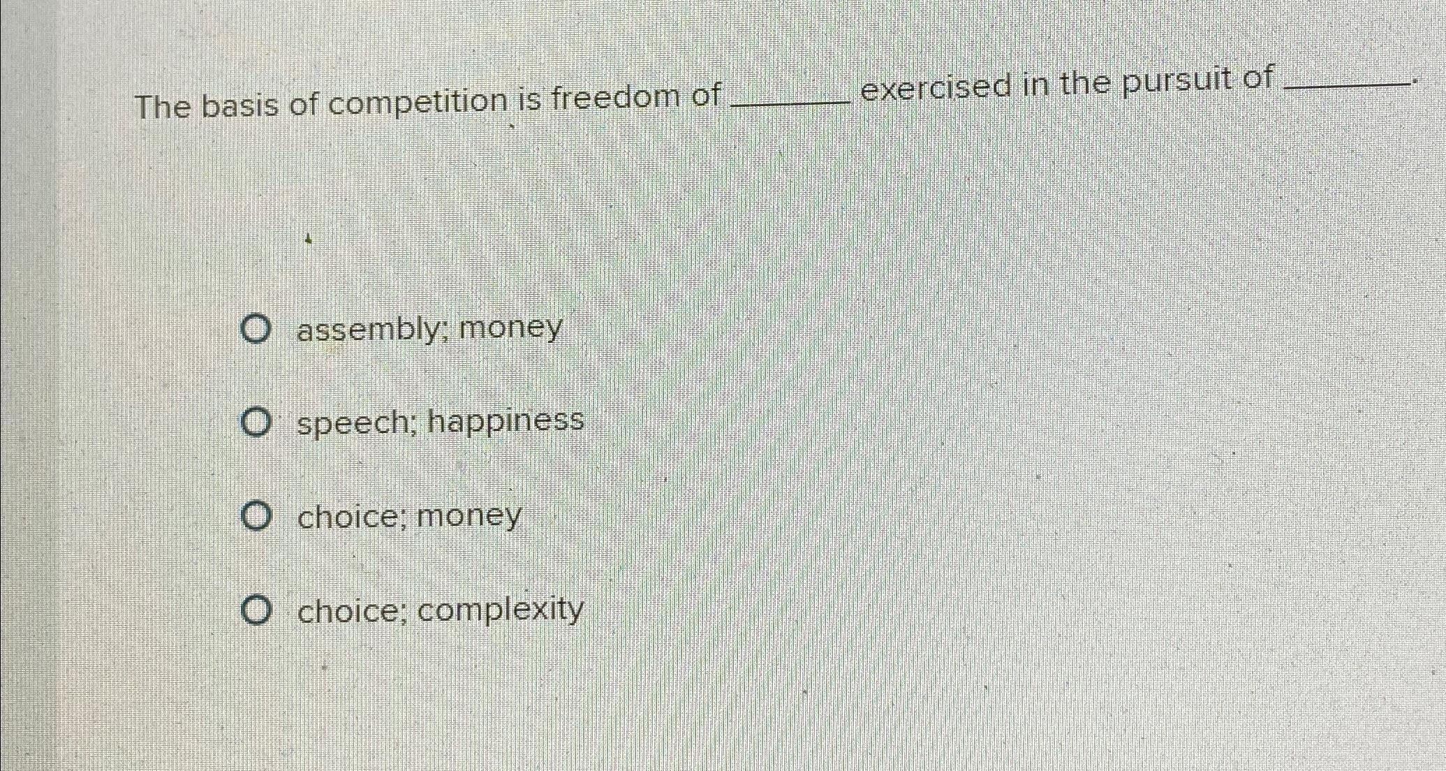 Solved The basis of competition is freedom of exercised in | Chegg.com