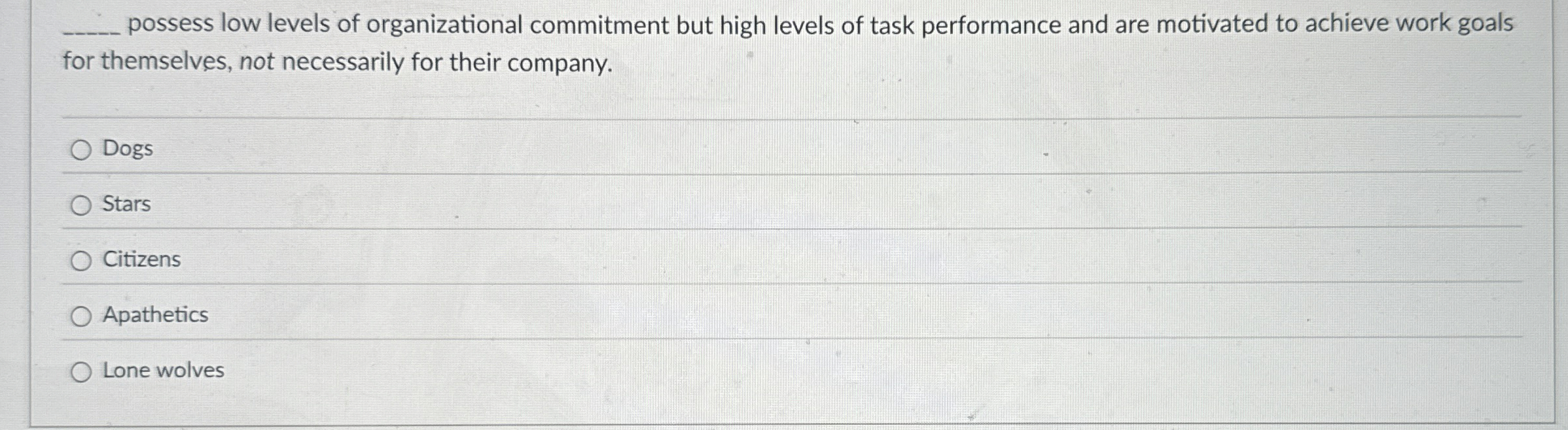 Solved possess low levels of organizational commitment but | Chegg.com