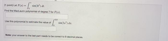 Solved (1 point) Let F(x) = * sin(3p) dt. Find the MacLaurin | Chegg.com