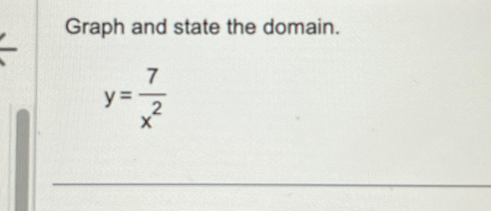 Solved Graph and state the domain.y=7x2 | Chegg.com