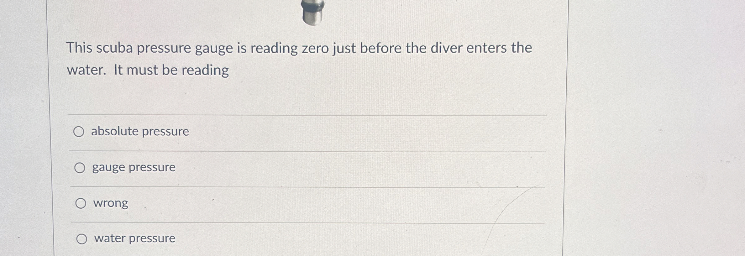 Solved This scuba pressure gauge is reading zero just before | Chegg.com
