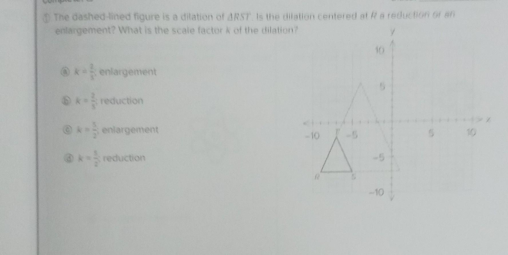 Solved T. The dashed tiked figure is a dilation of RST is | Chegg.com
