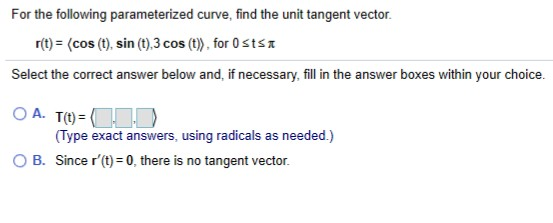 Solved For the following parameterized curve, find the unit | Chegg.com