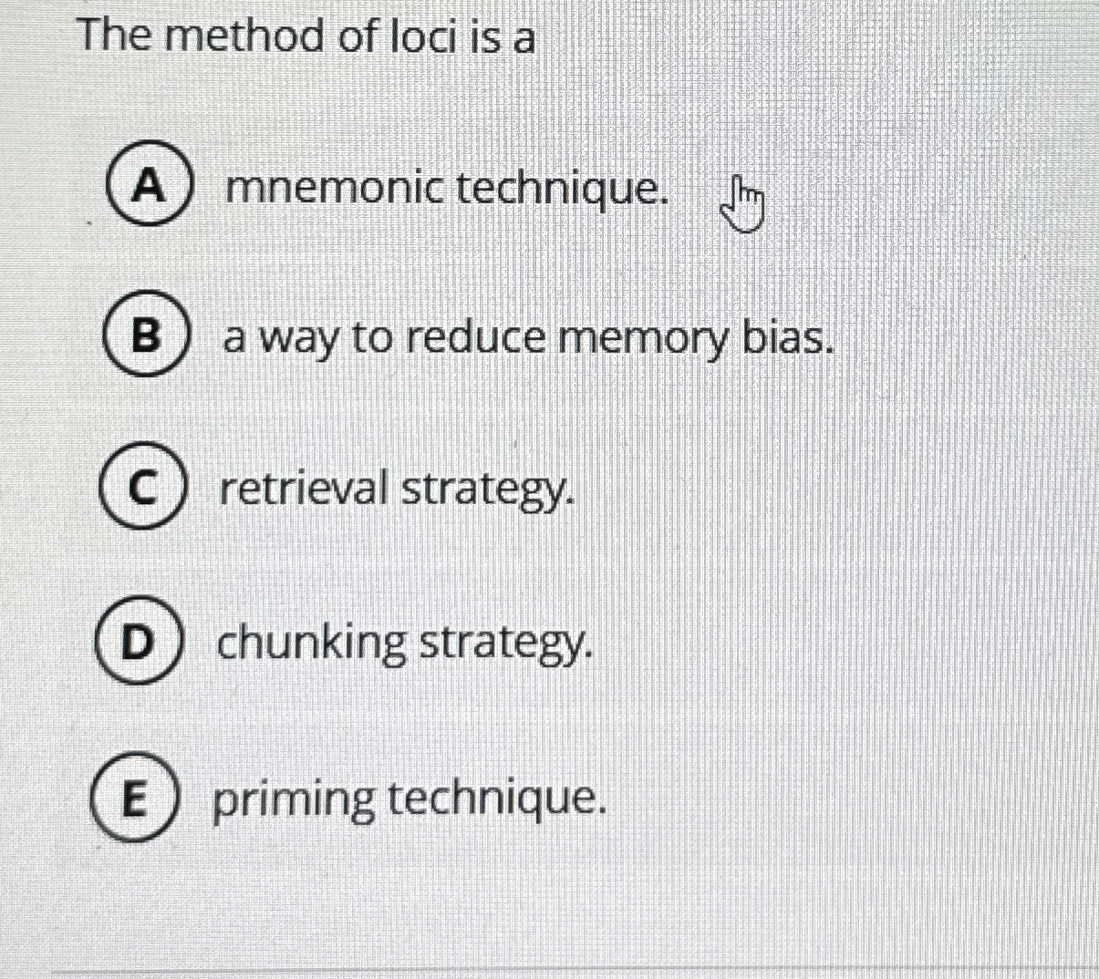 Solved The method of loci is amnemonic technique.a way to | Chegg.com