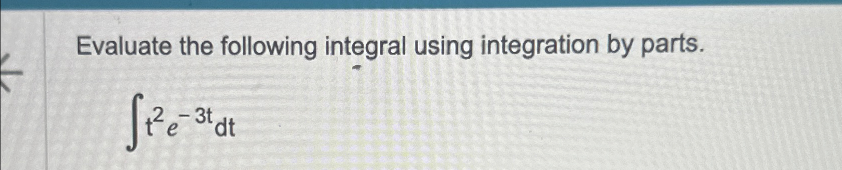 Solved Evaluate the following integral using integration by | Chegg.com