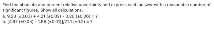 Solved Find the absolute and percent relative uncertainty | Chegg.com