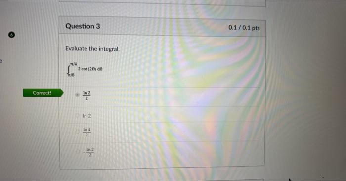 Solved Evaluate the integral. ∫π/6π/42cot(2θ)dθ 2ln2 ln2 | Chegg.com
