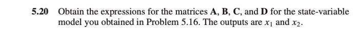 Solved 5.20 Obtain the expressions for the matrices A,B,C, | Chegg.com