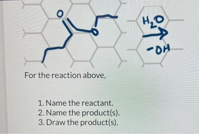 Solved For the reaction above, 1. Name the reactant. 2. Name | Chegg.com