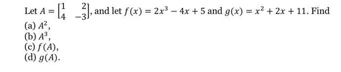 Solved Let A=[142−3], and let f(x)=2x3−4x+5 and | Chegg.com