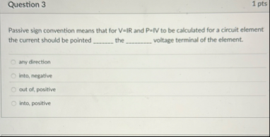 Solved Question 31 ﻿ptsPassive sign convention means that | Chegg.com