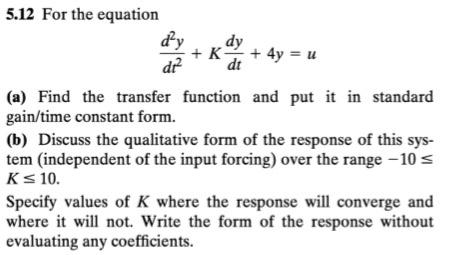Solved 5.12 For the equation dy dy + K + 4y = u di? (a) Find | Chegg.com