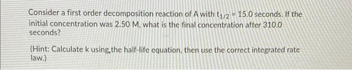 Solved Consider a first order decomposition reaction of A | Chegg.com
