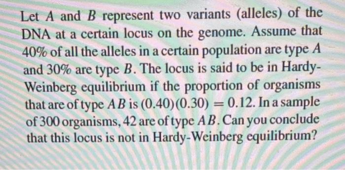 Solved Let A and B represent two variants (alleles) of the | Chegg.com