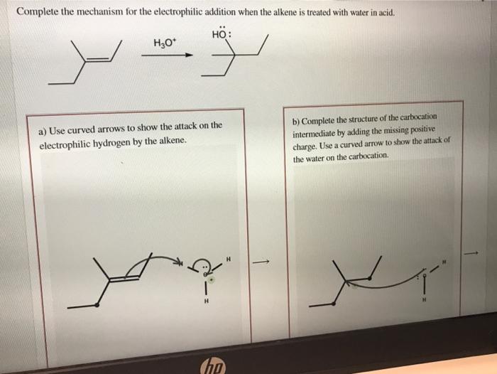 Solved Complete the mechanism for the electrophilic addition | Chegg.com
