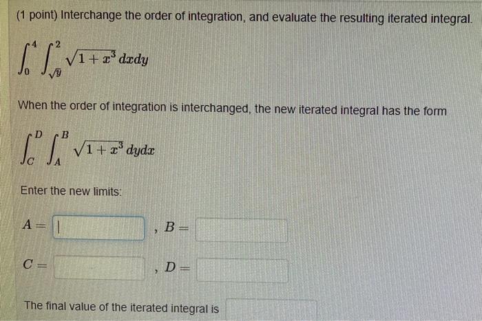 Solved ( 1 point) Interchange the order of integration, and | Chegg.com