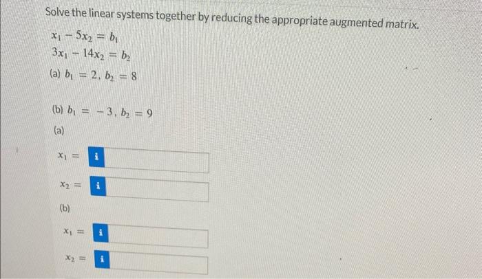 Solved Solve the linear systems together by reducing the | Chegg.com