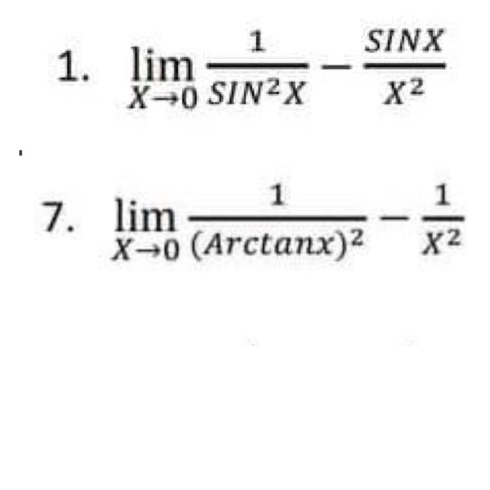 Solved SINX 1 1. lim X-O SIN2x X2 1 7. lim X-0 (Arctanx)2 1 | Chegg.com