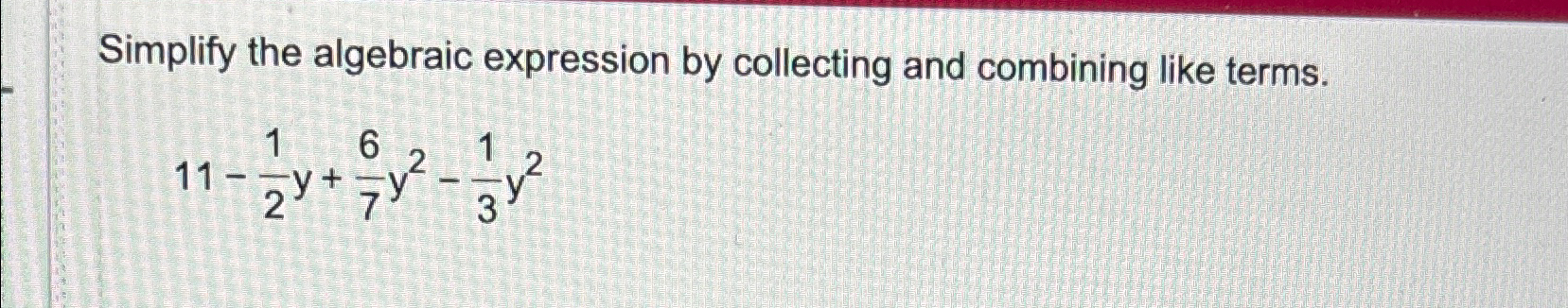 Solved Simplify the algebraic expression by collecting and | Chegg.com