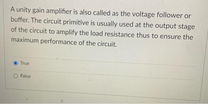 Solved A unity gain amplifier is also called as the voltage | Chegg.com