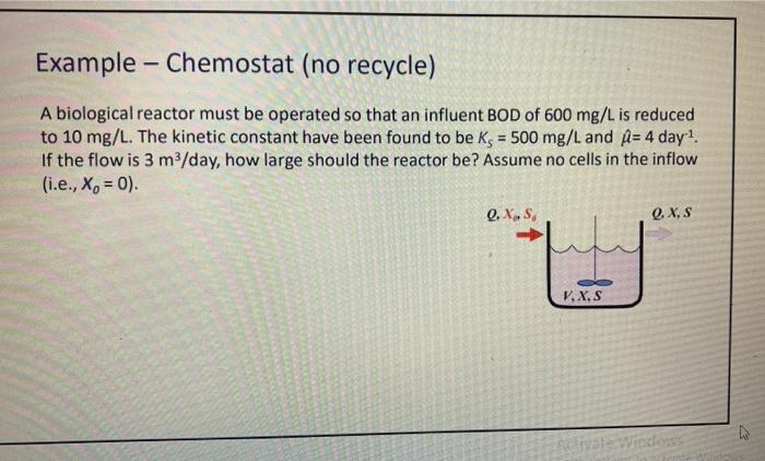 Solved Example - Chemostat (no recycle) - A biological | Chegg.com