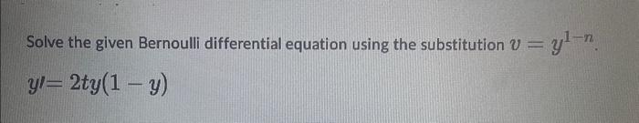 Solved Solve the given Bernoulli differential equation using | Chegg.com