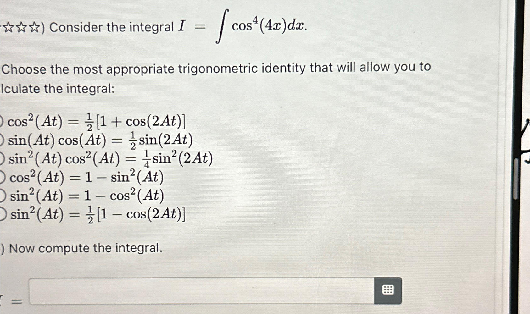 Solved ఓお) ﻿Consider the integral I=∫﻿﻿cos4(4x)dx.Choose the | Chegg.com