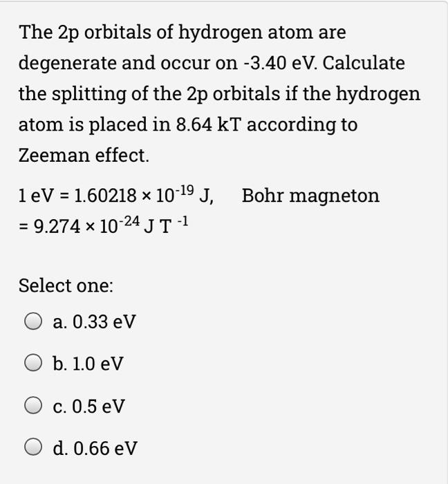 Solved The 2p orbitals of hydrogen atom are degenerate and | Chegg.com