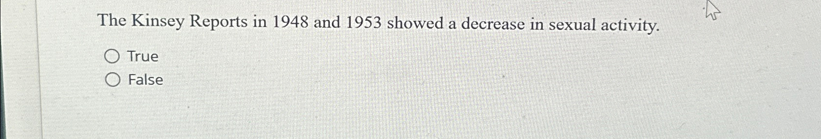 Solved The Kinsey Reports in 1948 ﻿and 1953 ﻿showed a | Chegg.com