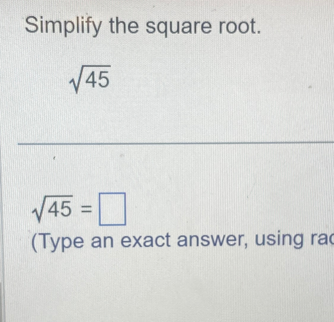 Solved Simplify the square root.452452=(Type an exact | Chegg.com