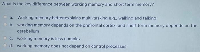 Solved What is the key difference between working memory and | Chegg.com
