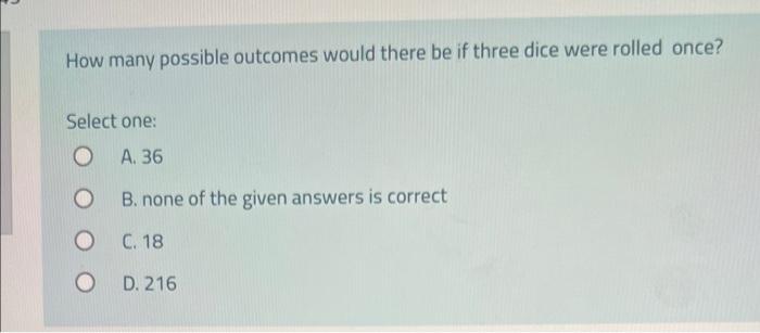 Solved How many possible outcomes would there be if three | Chegg.com