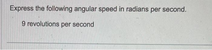 Solved Express the following angular speed in radians per | Chegg.com