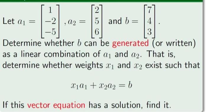 Solved Let a1=⎣⎡1−2−5⎦⎤,a2=⎣⎡256⎦⎤ and b=⎣⎡743⎦⎤. Determine | Chegg.com