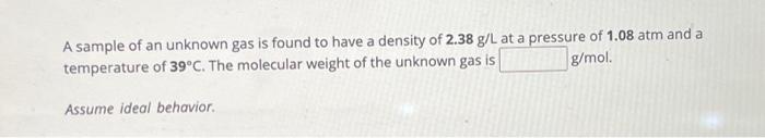 Solved A sample of an unknown gas is found to have a density | Chegg.com