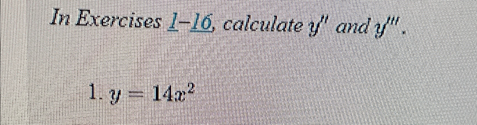 Solved In Exercises 1-16, ﻿calculate y'' ﻿and y''.y=14x2 | Chegg.com