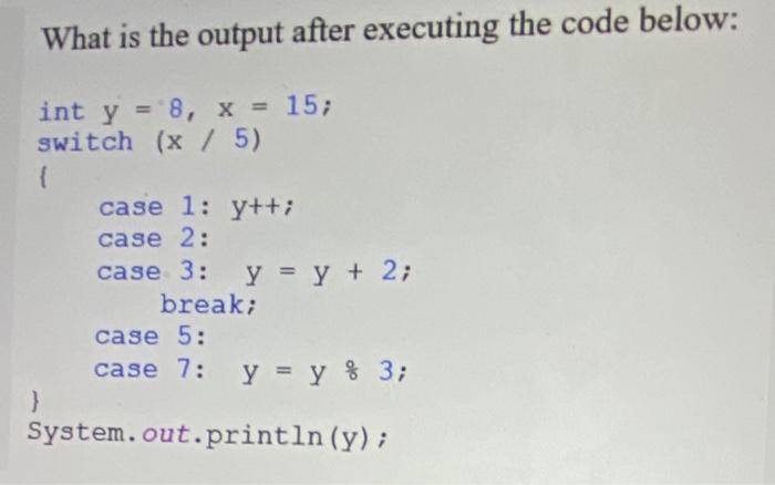 Solved What is the output after executing the code below: | Chegg.com
