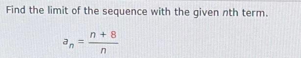 Solved Find the limit of the sequence with the given nth | Chegg.com